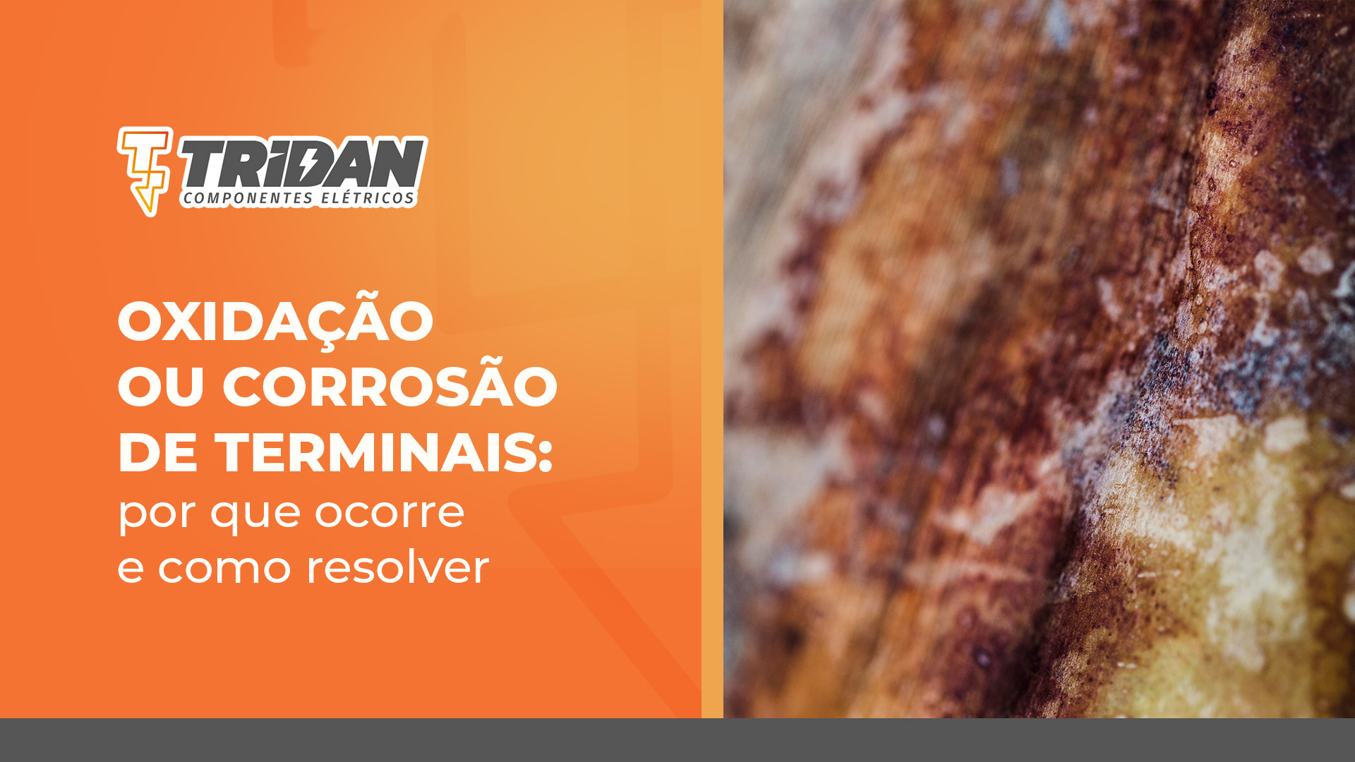 Oxidação e Corrosão de Terminais Elétricos: como resolver? - Blog | TRIDAN